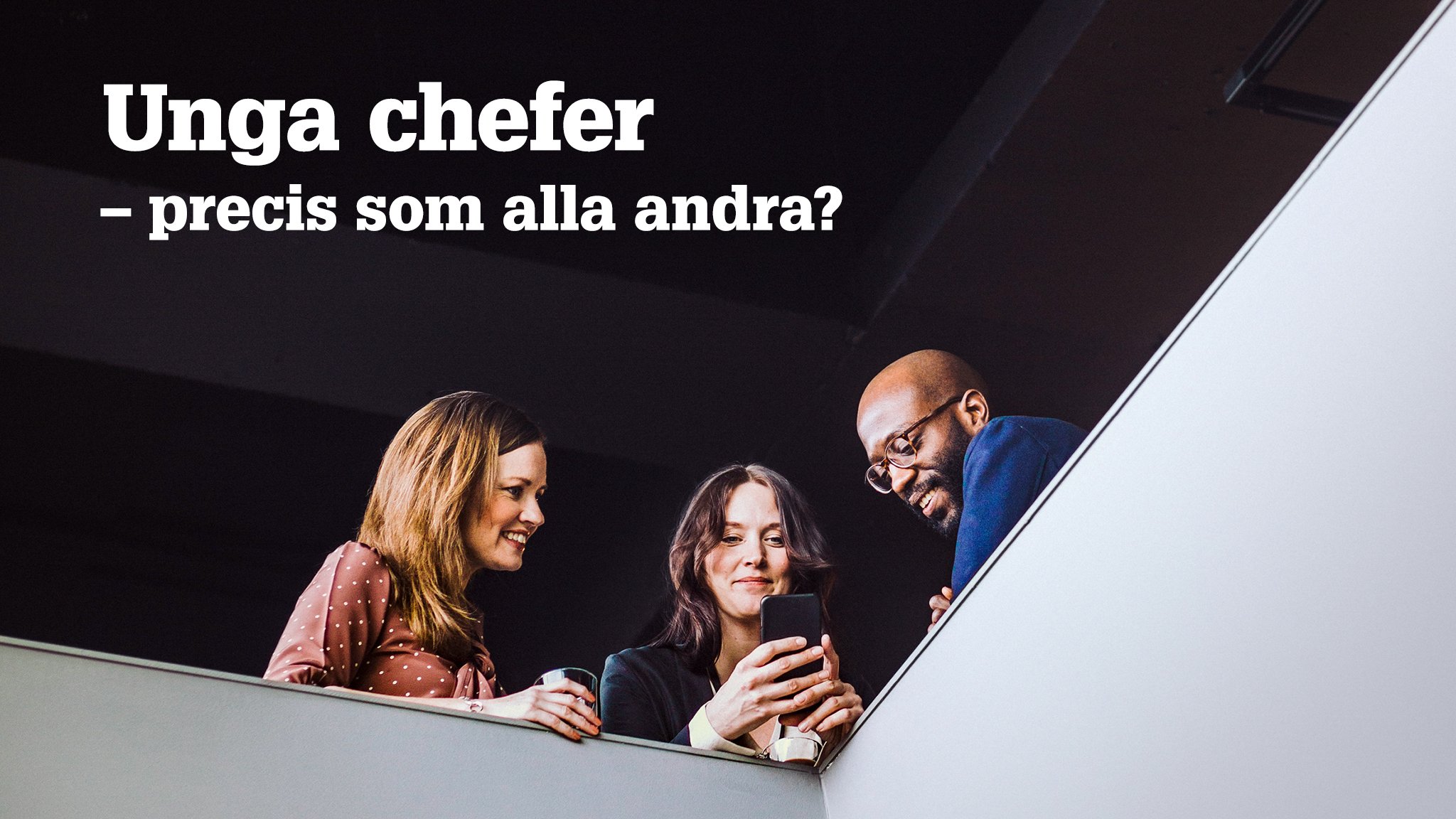 Unga chefer – precis som alla andra? | Ledarna